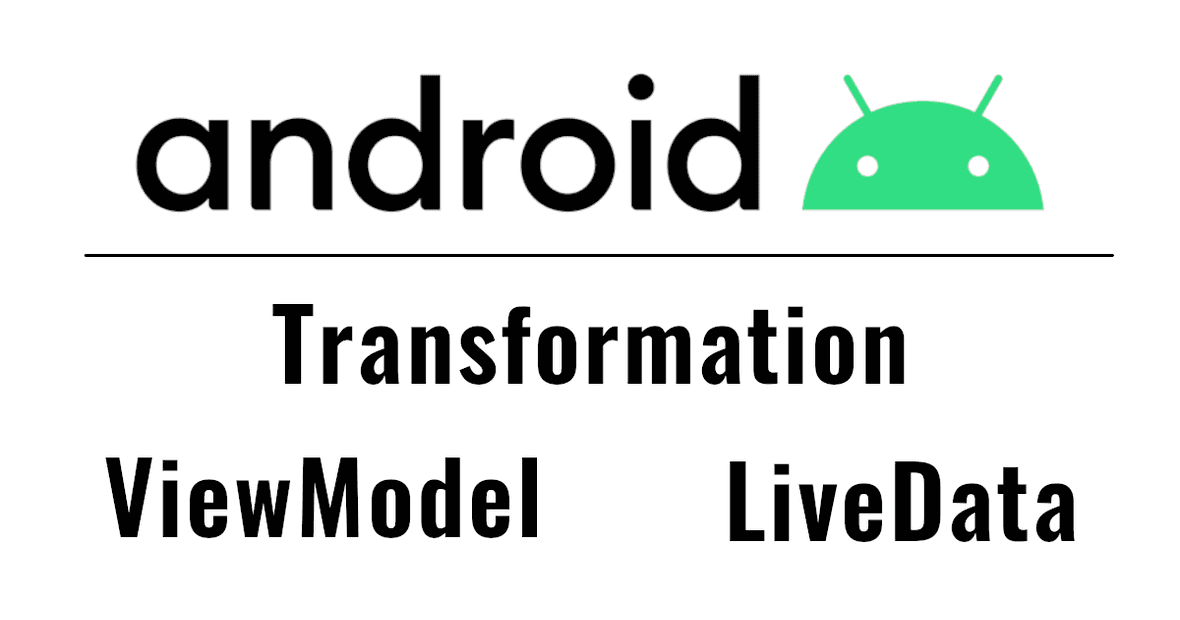 Effective Use of ViewModel with LiveData Builder & Transformations on Android | kohei ando